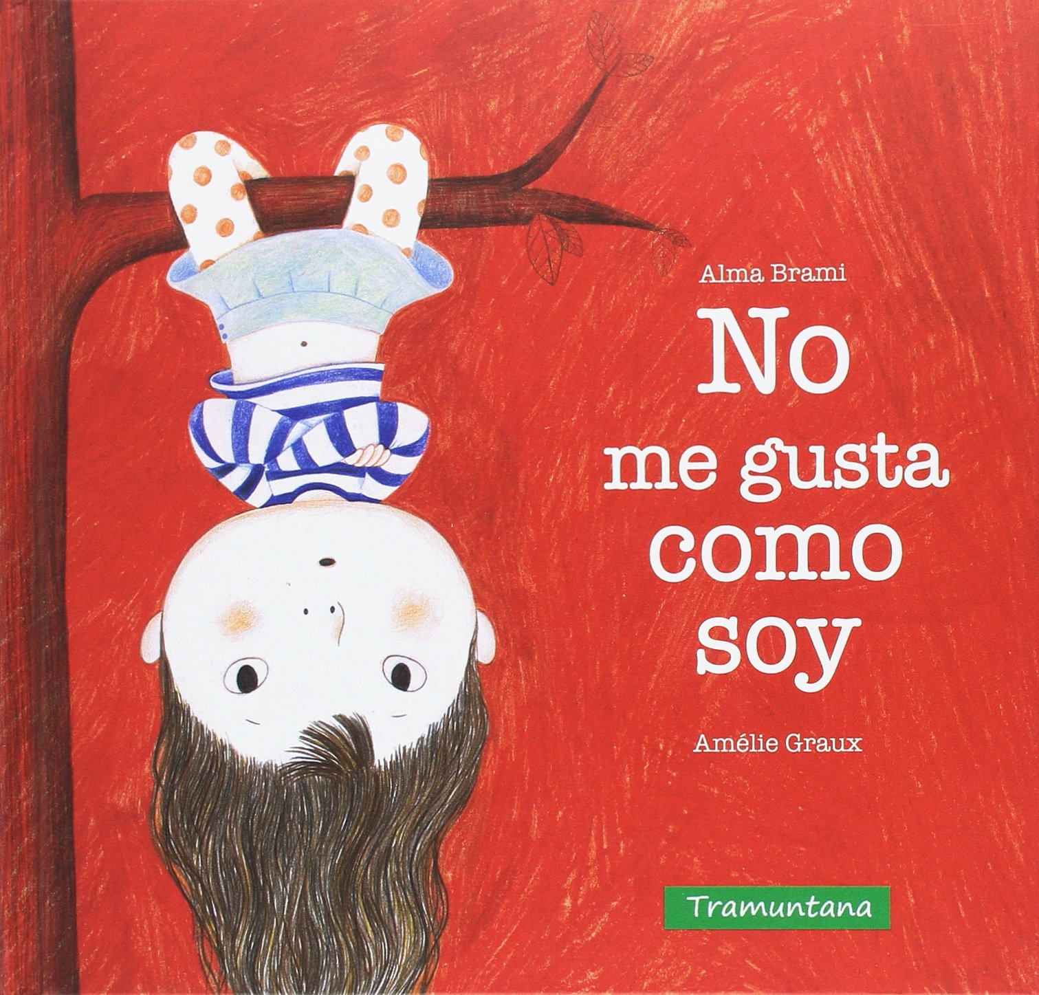 No me Gusta como Soy, Colección Infantil : Alma Brami, Alma Brami ...