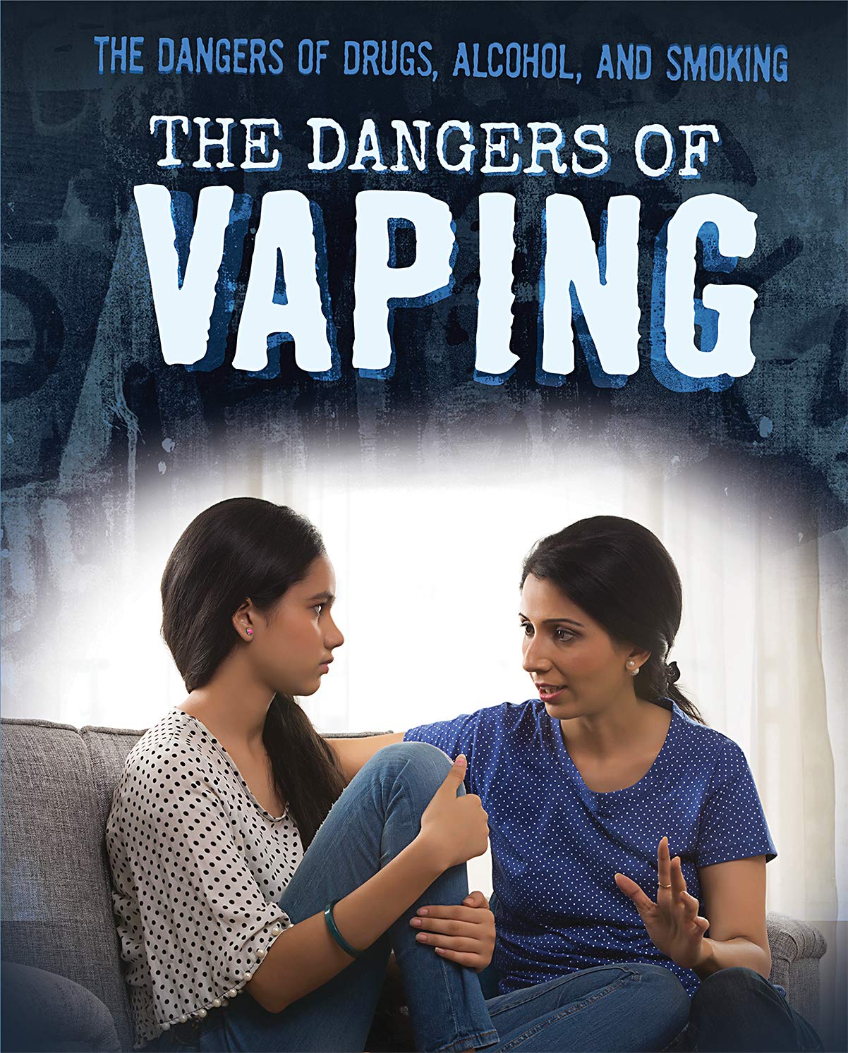 The Dangers of Vaping (The Dangers of Drugs, Alcohol, and Smoking ...