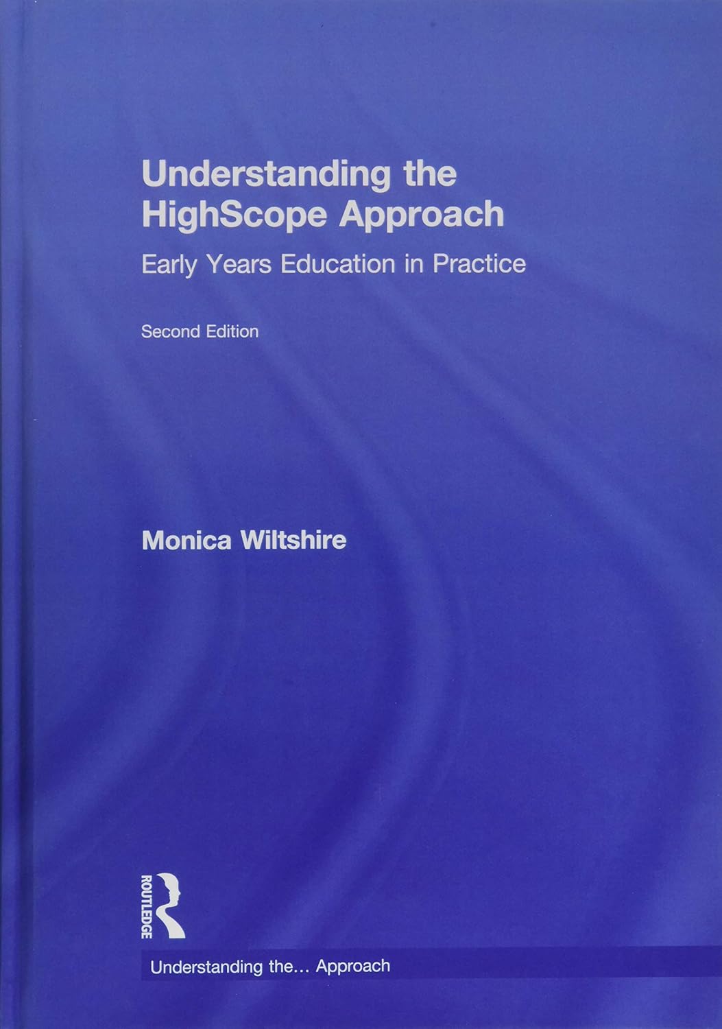 Understanding the HighScope Approach: Early Years Education in Practice ...