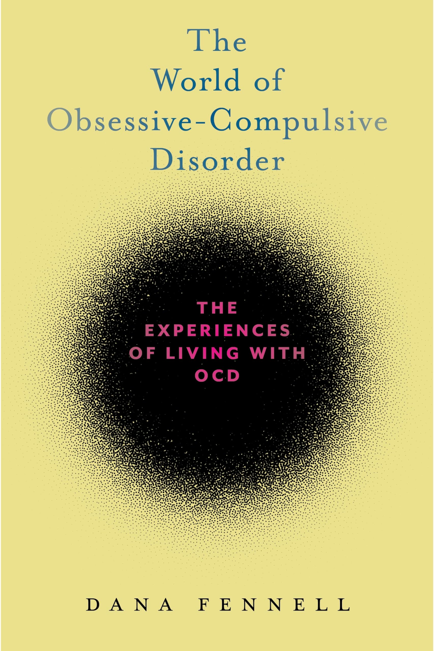 The World of Obsessive-Compulsive Disorder: The Experiences of Living ...
