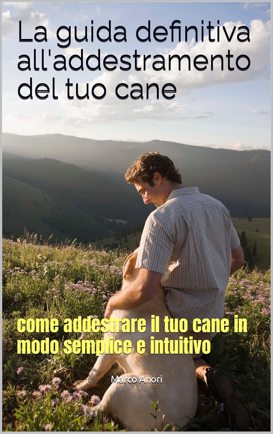 Amazon.com: La guida definitiva all'addestramento del tuo cane: come ...