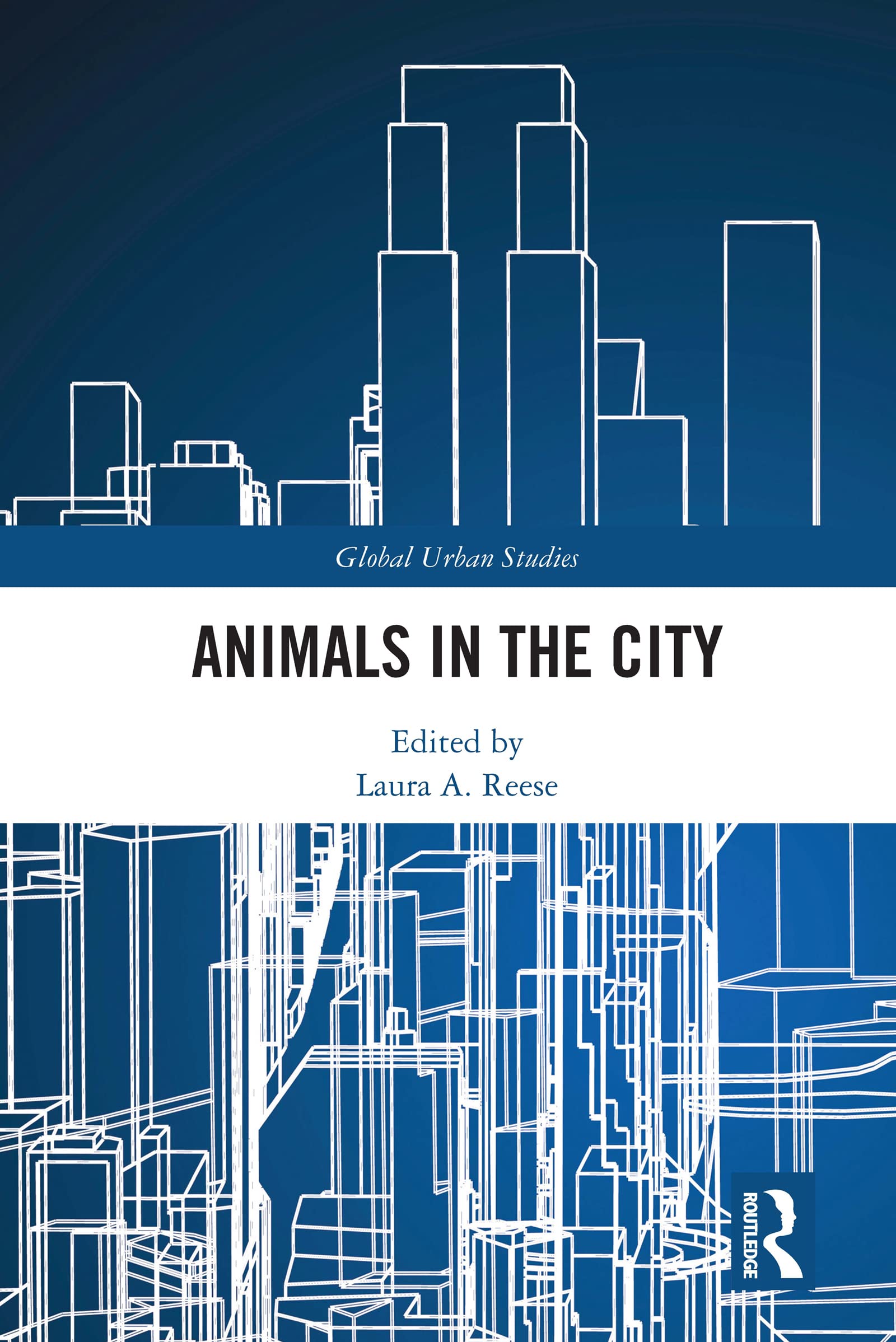 Animals in the City (Global Urban Studies): Reese, Laura A ...