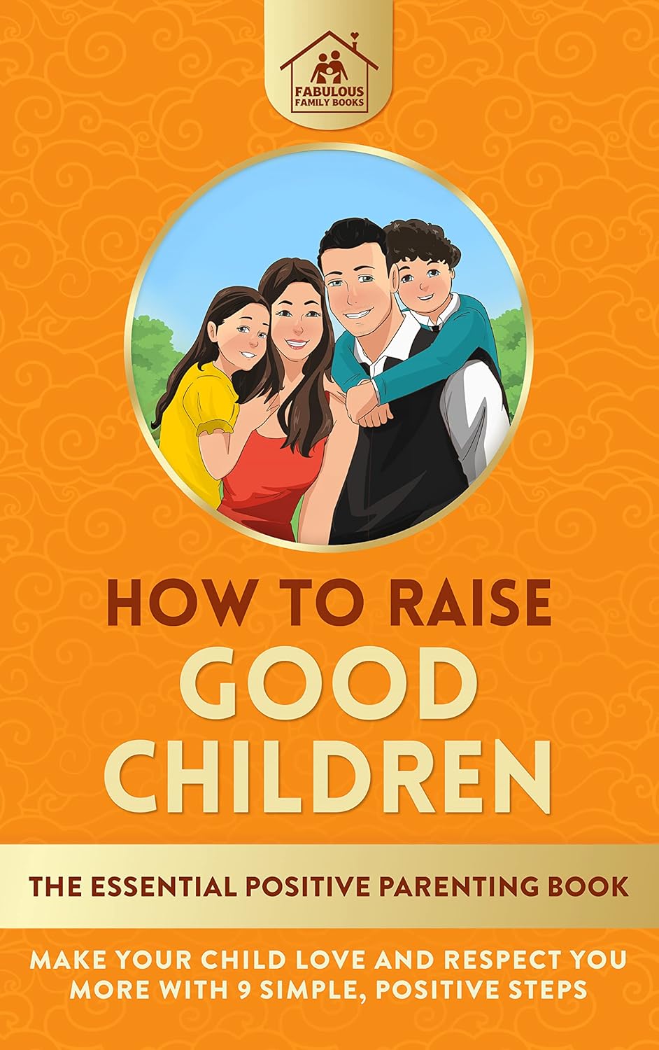 Amazon.com: How To Raise Good Children: The Essential Positive ...