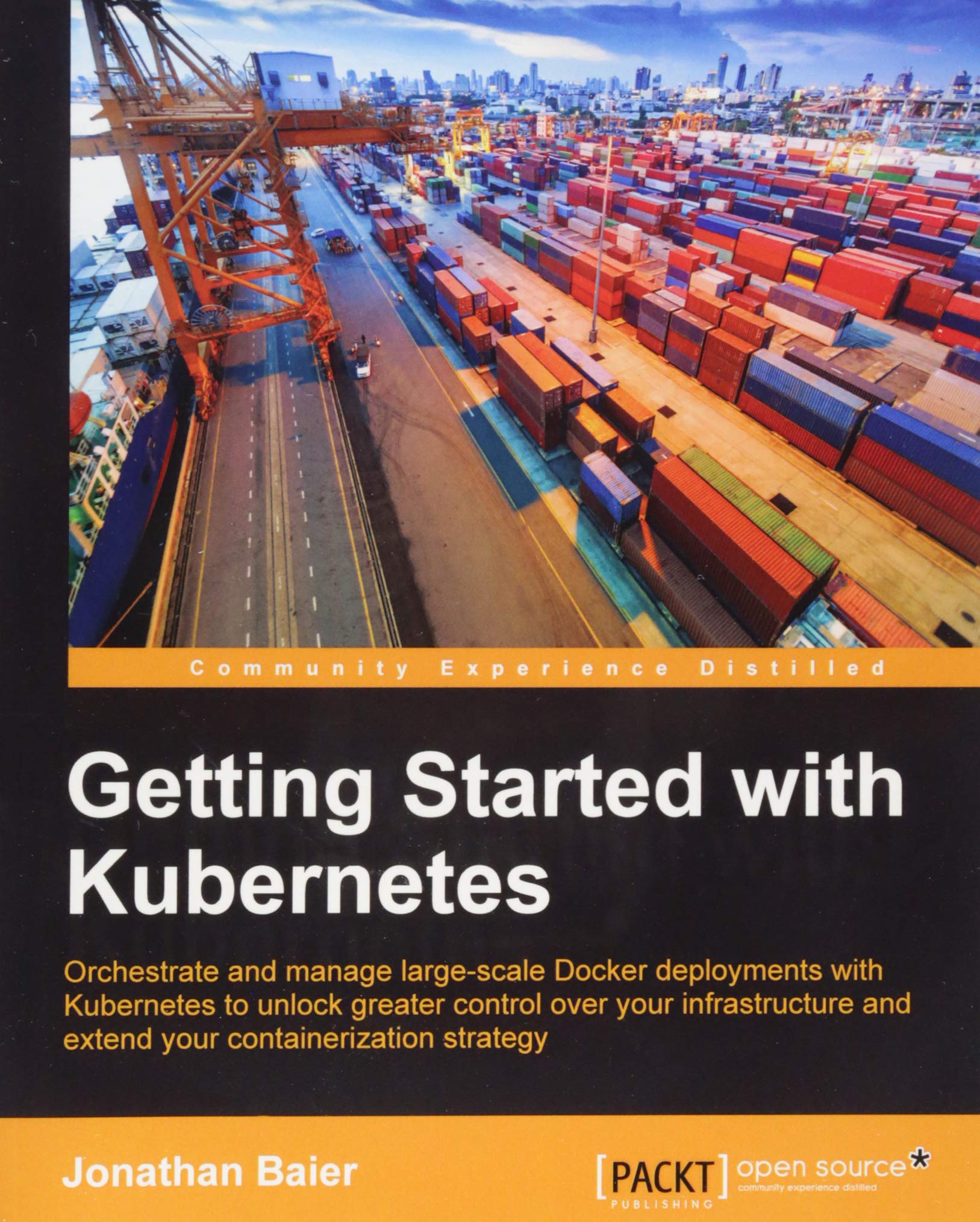 Buy Getting Started With Kubernetes Orchestrate And Manage Large Scale Docker Deployments With