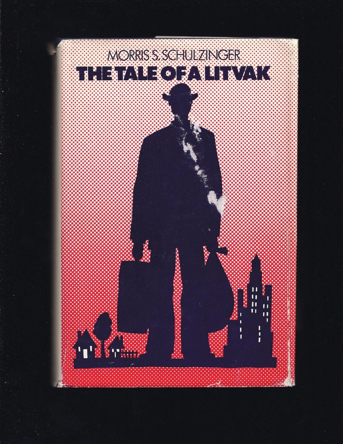 The Tale of a Litvak: Morris S Schulzinger: 9780802224545: Amazon.com ...
