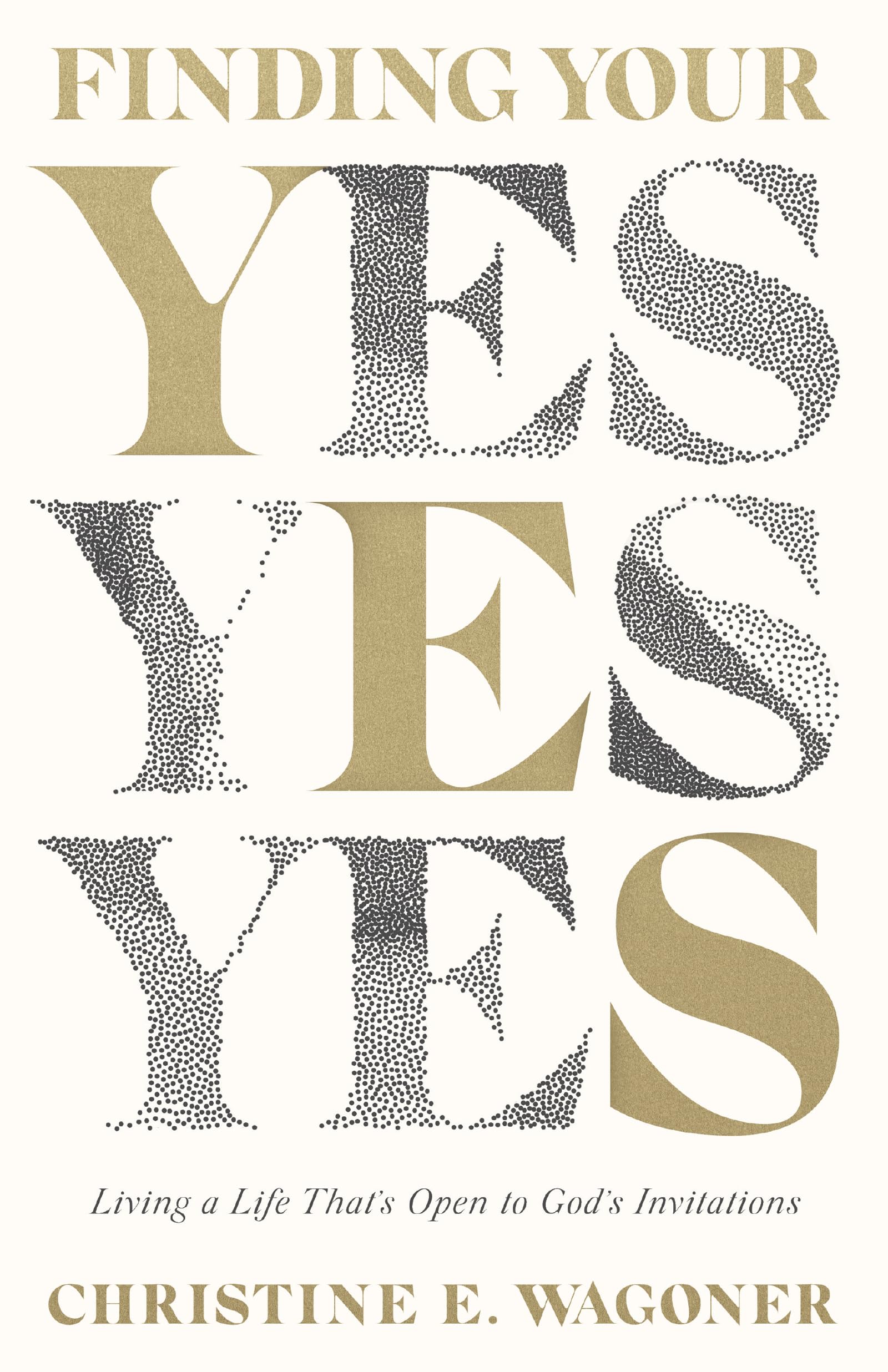 Finding Your Yes: Living a Life That's Open to God's Invitations ...