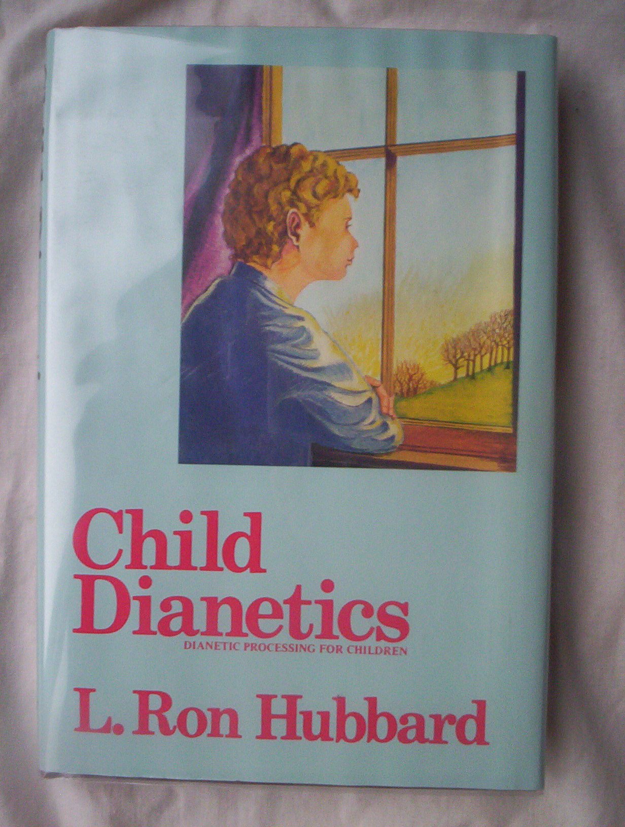 Child dianetics: Dianetic processing for children: L. Ron Hubbard ...