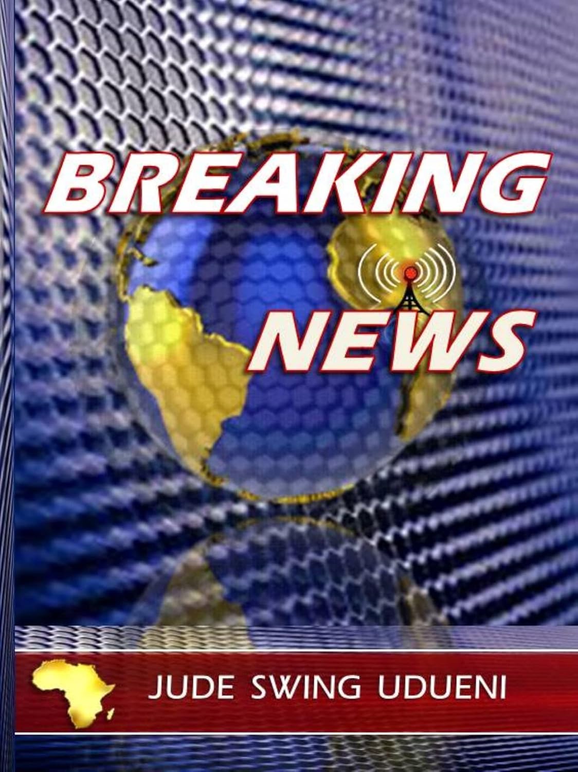 Amazon.co.jp: Breaking News (English Edition) 電子書籍: Swing Udueni, Jude, Udueni-Drenthe, C.E ...