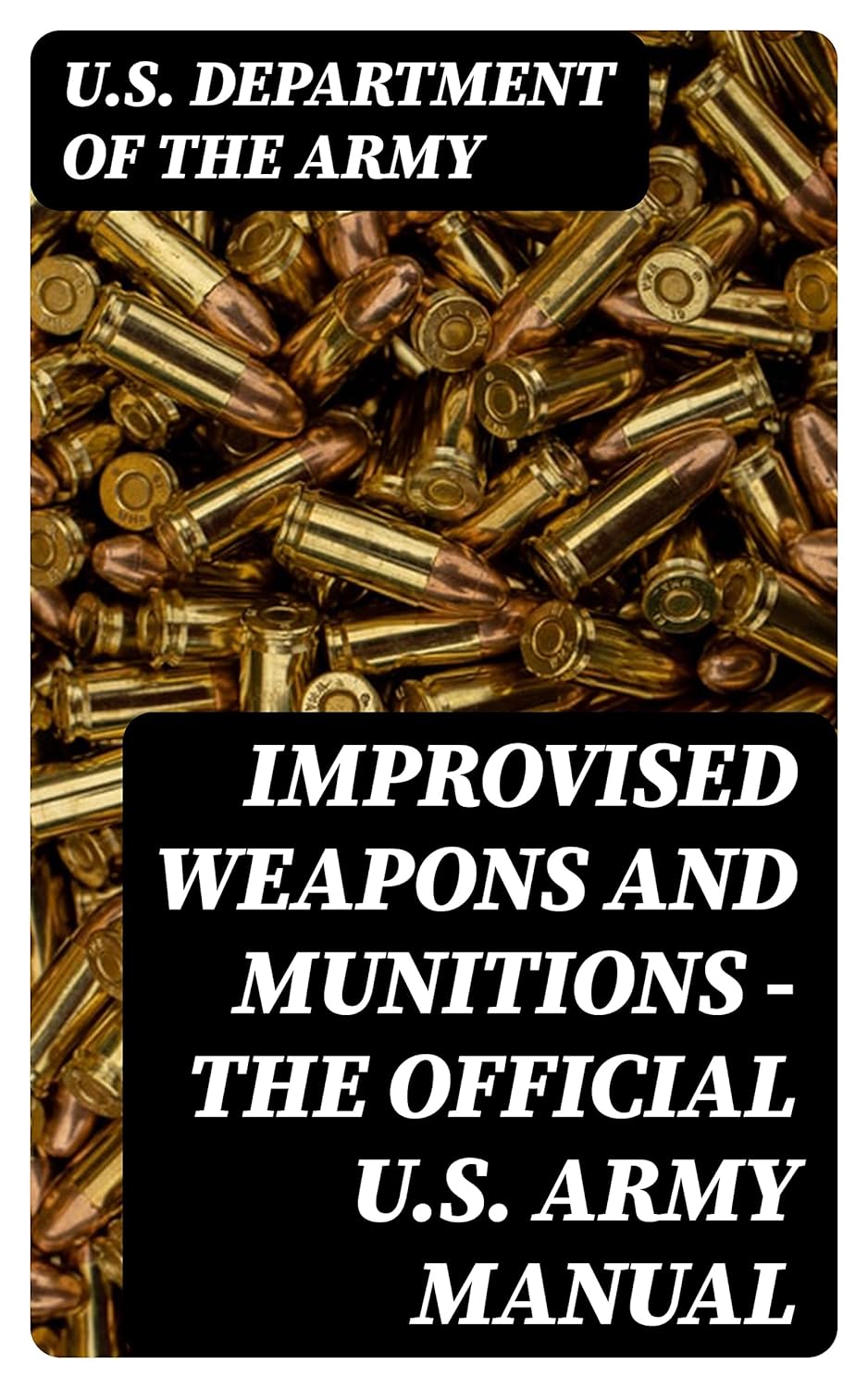 Improvised Weapons and Munitions - The Official U.S. Army Manual ...