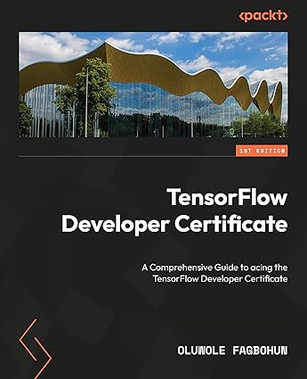 Amazon.com: TensorFlow Developer Certificate: A Comprehensive Guide to acing the TensorFlow ...