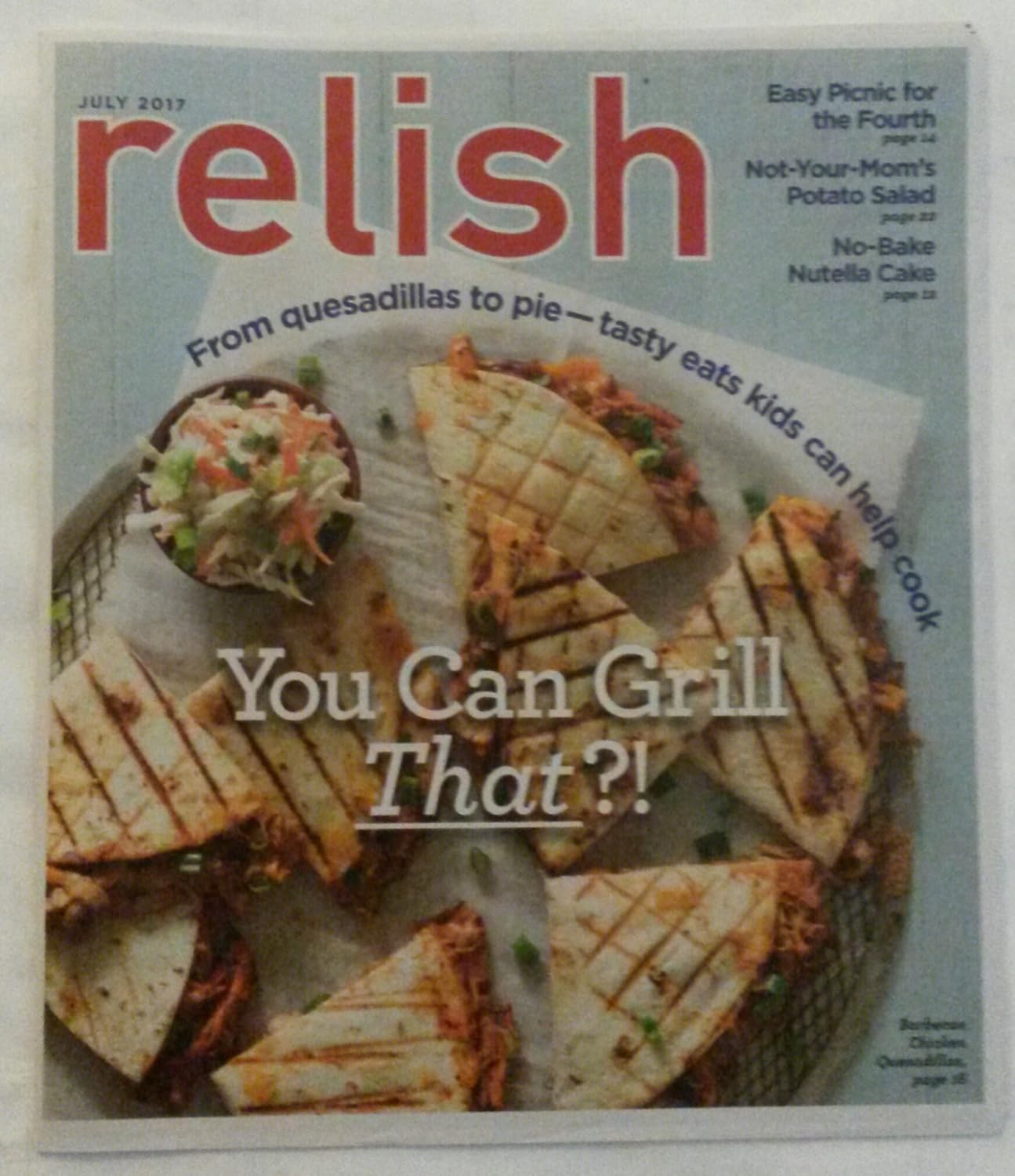 Relish magazine July 2017 You Can Grill That? From Quesadillas to Pie ...