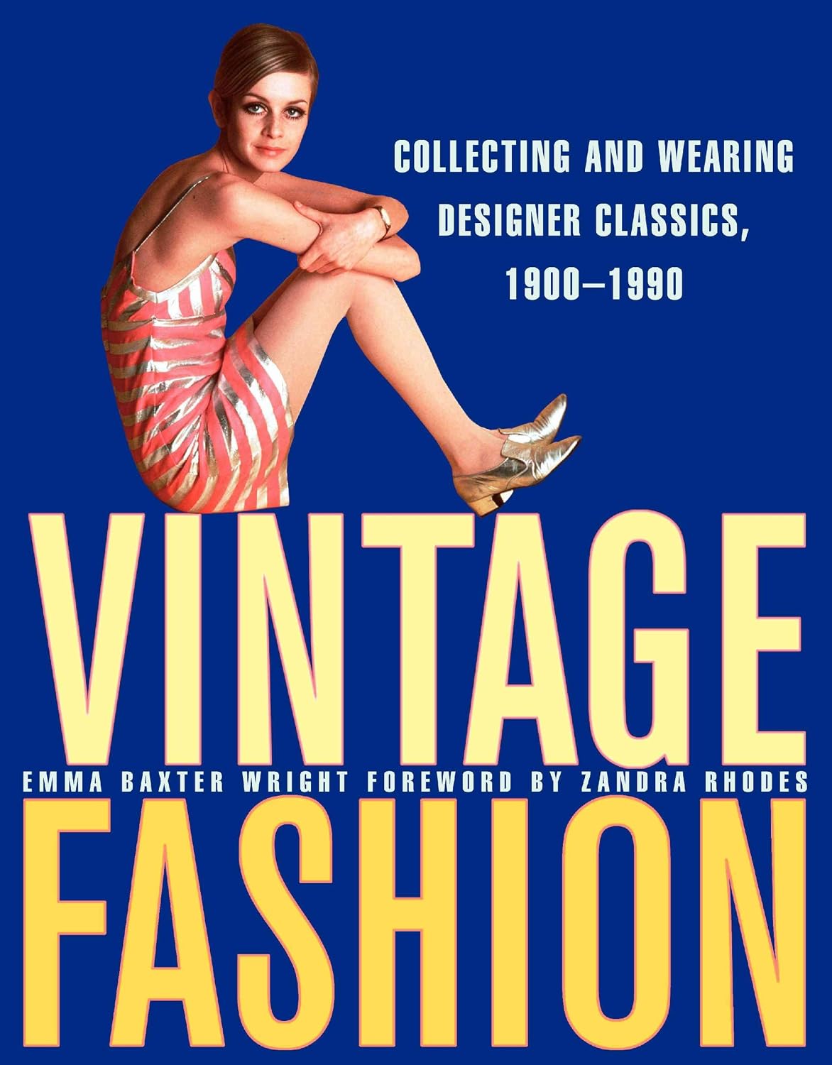 Vintage Fashion: Collecting and Wearing Designer Classics, 1900-1990 ...