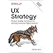 UX Strategy: How to Devise Innovative Digital Products that People Want ...