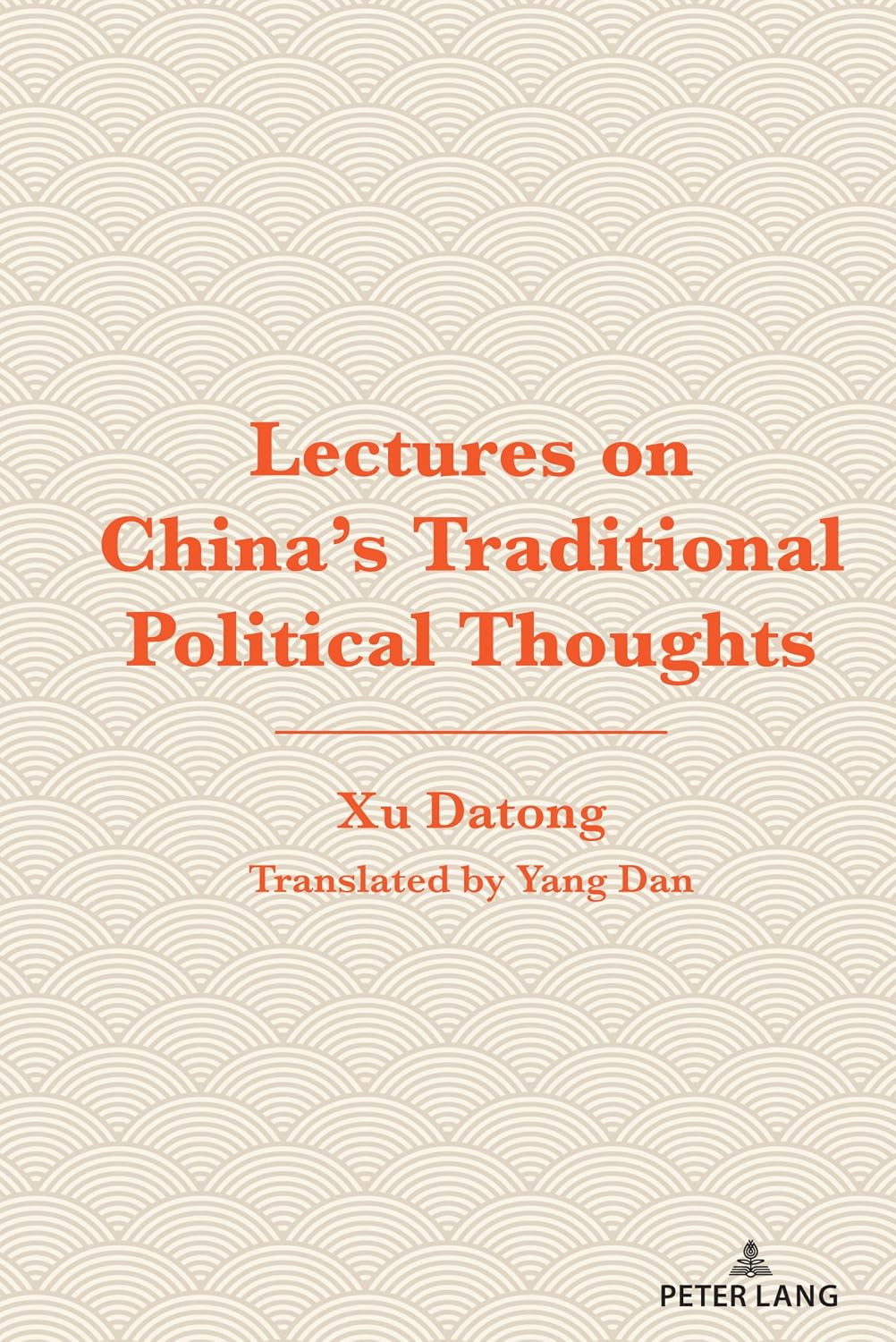 Lectures on China's Traditional Political Thoughts: Datong, Xu, Dan ...