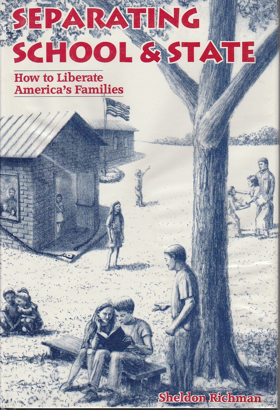 Separating School & State: How to Liberate America's Families: Richman ...