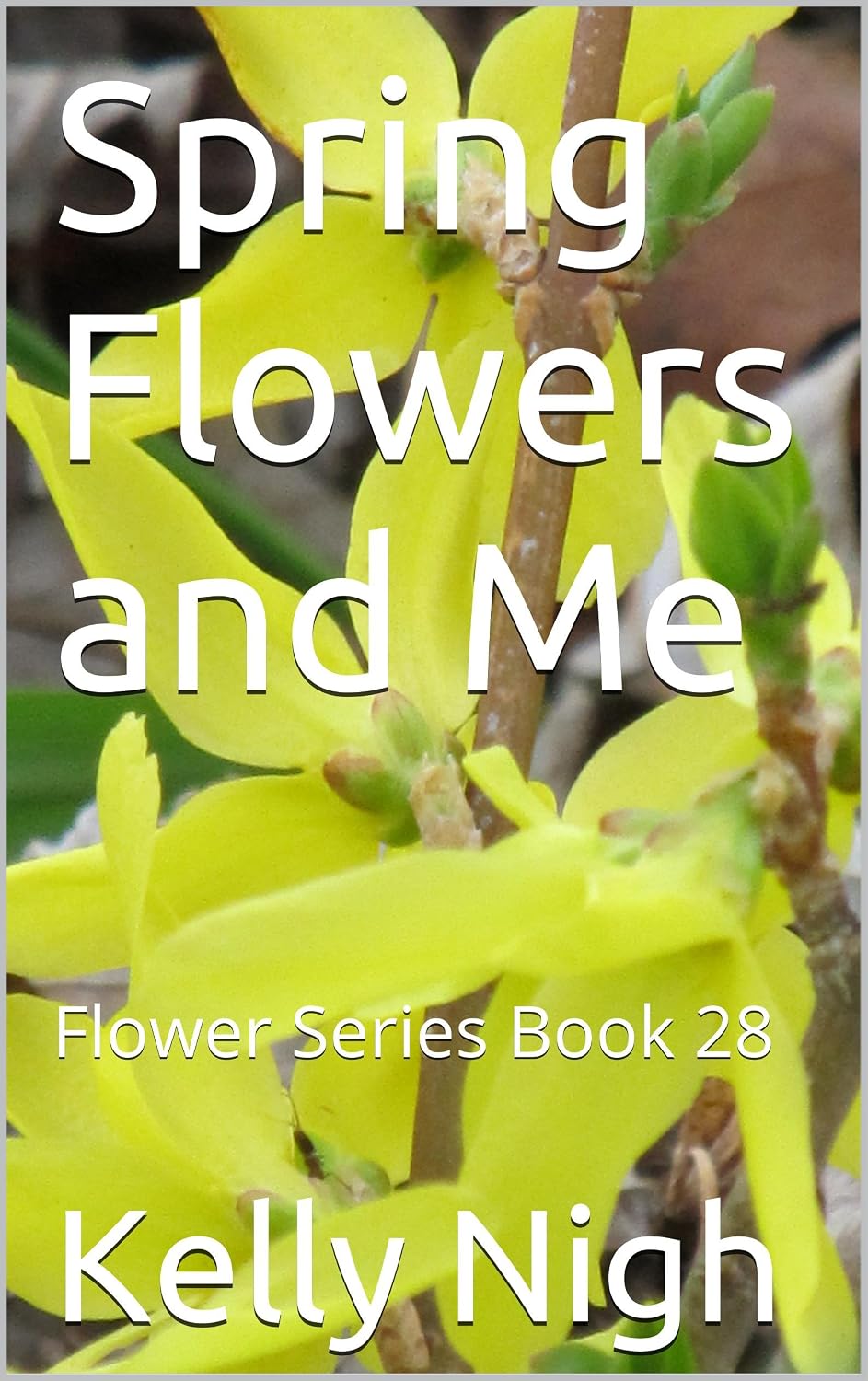 Spring Flowers and Me: Flower Series Book 28 - Kindle edition by Nigh ...