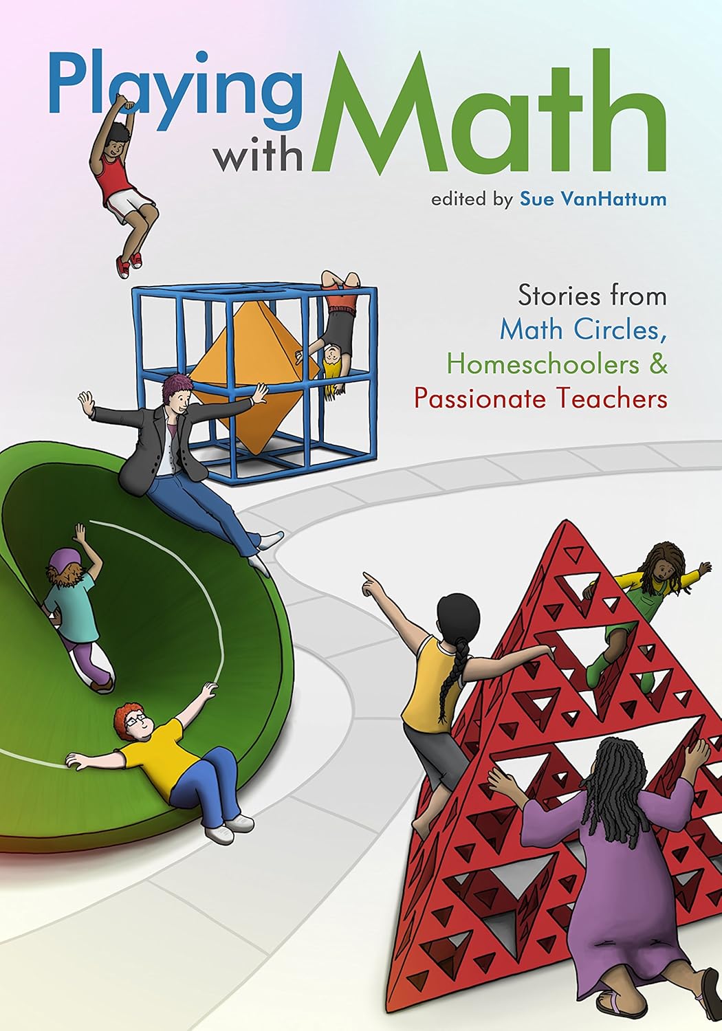 Playing with Math: Stories from Math Circles, Homeschoolers, and ...