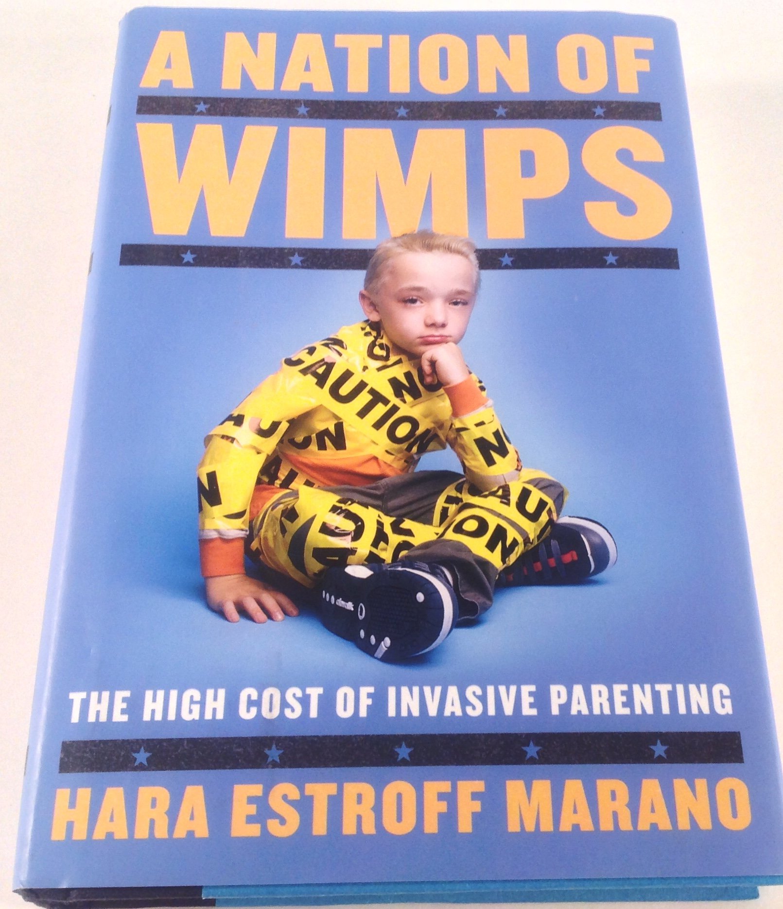 A Nation of Wimps: The High Cost of Invasive Parenting: Marano, Hara ...