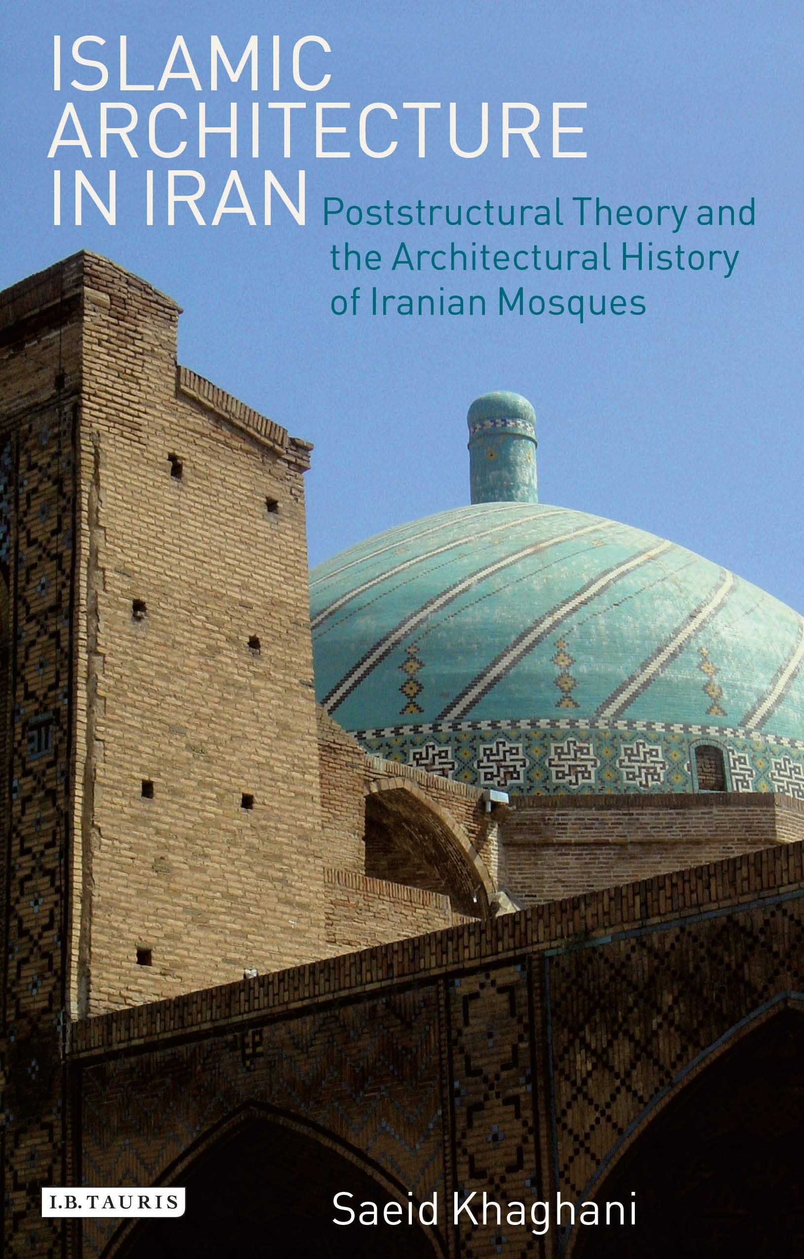 Islamic Architecture In Iran Poststructural Theory And The ...