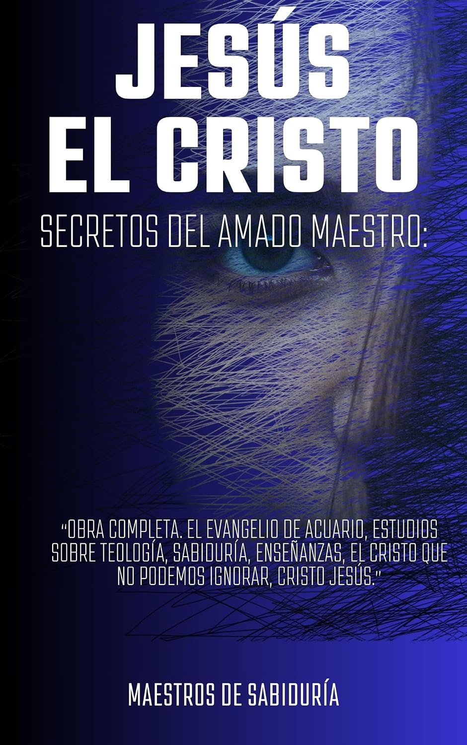 JESÚS EL CRISTO Secretos del Amado Maestro:: “Obra completa. El ...