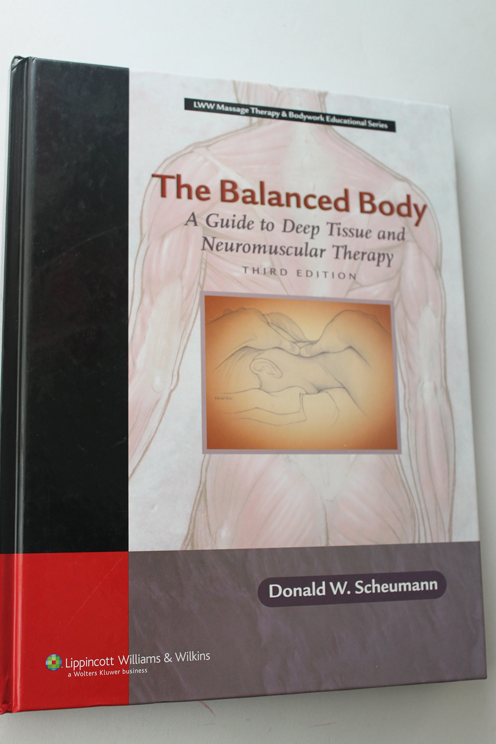 The Balanced Body: A Guide to Deep Tissue and Neuromuscular Therapy ...