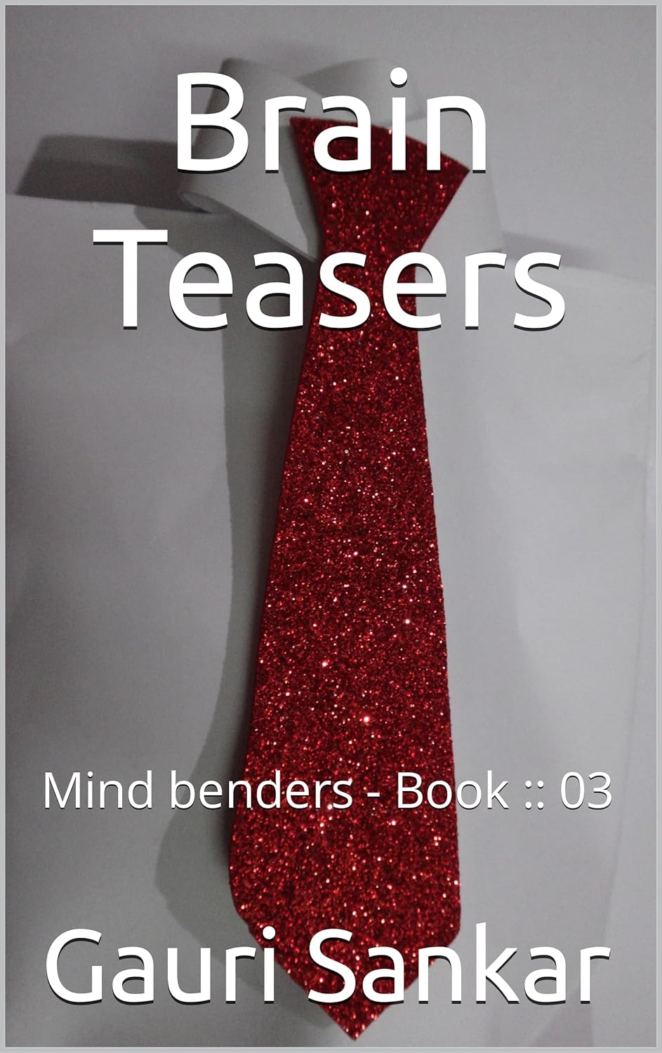 Brain Teasers: Mind benders - Book : 03 - Kindle edition by Sankar , Gauri . Children Kindle ...