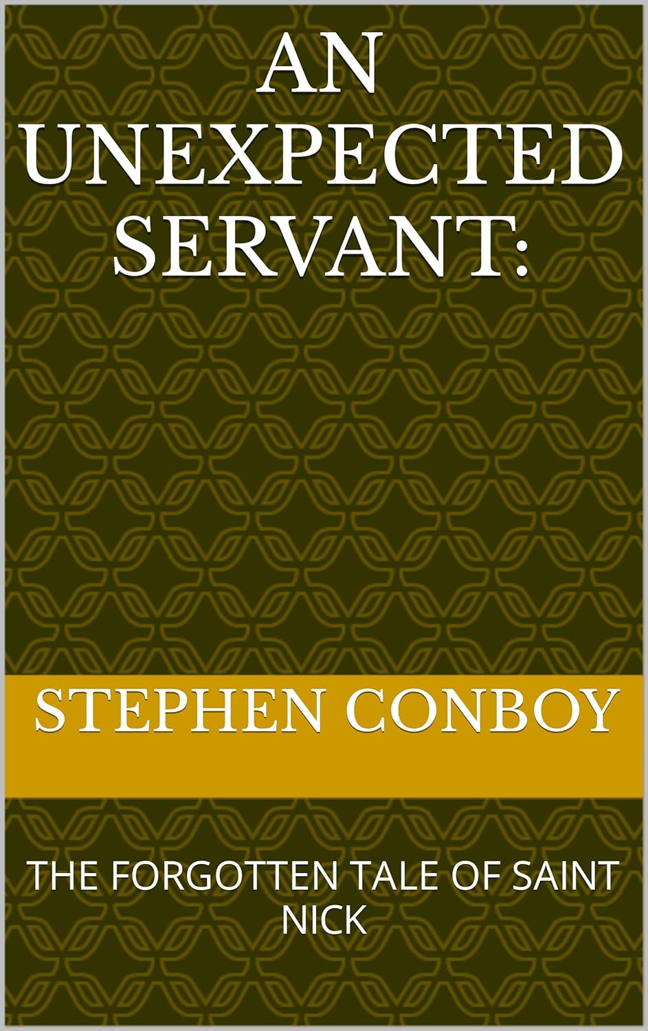 Amazon.com: AN UNEXPECTED SERVANT: THE FORGOTTEN TALE OF SAINT NICK ...