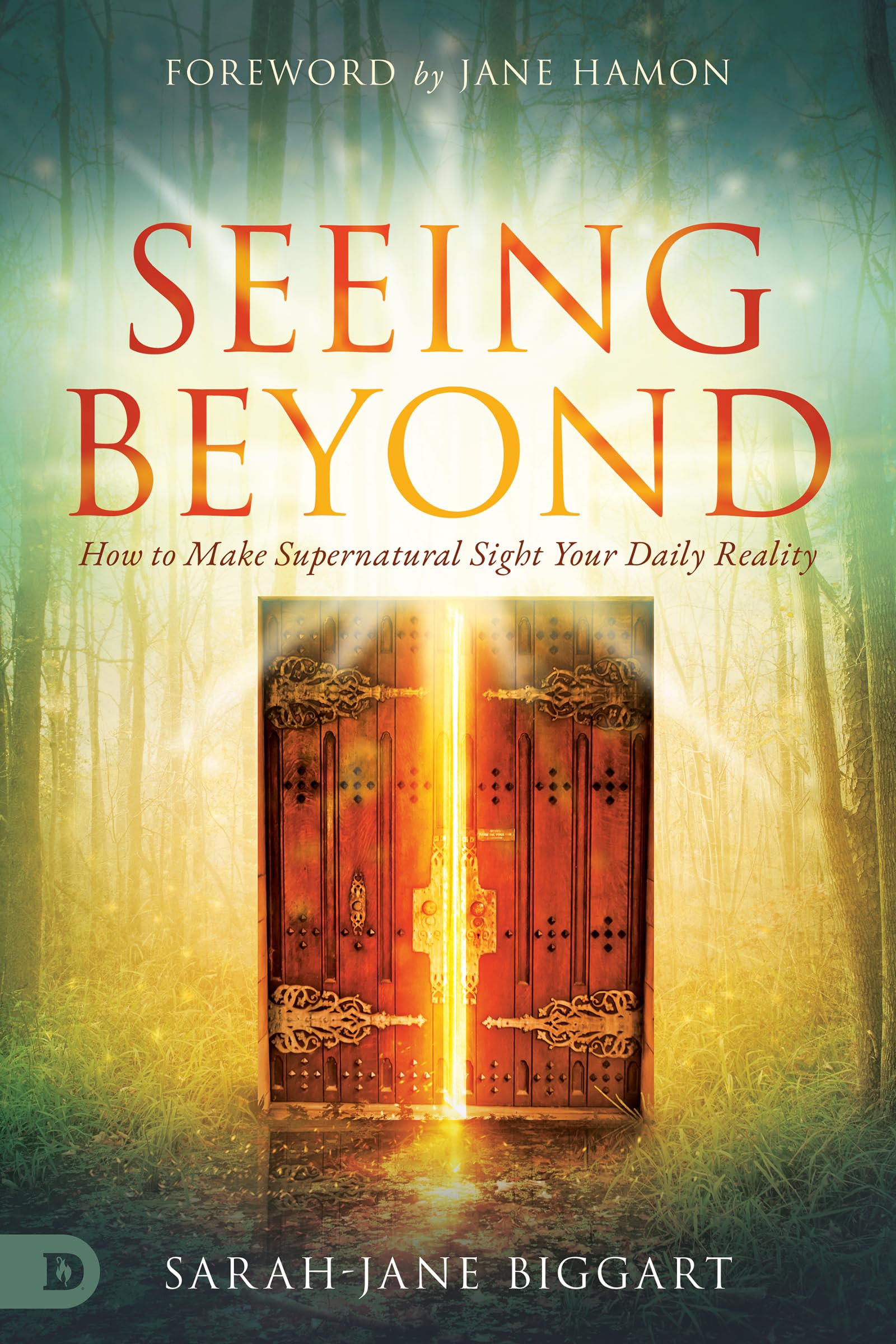 Seeing Beyond: How to Make Supernatural Sight Your Daily Reality ...