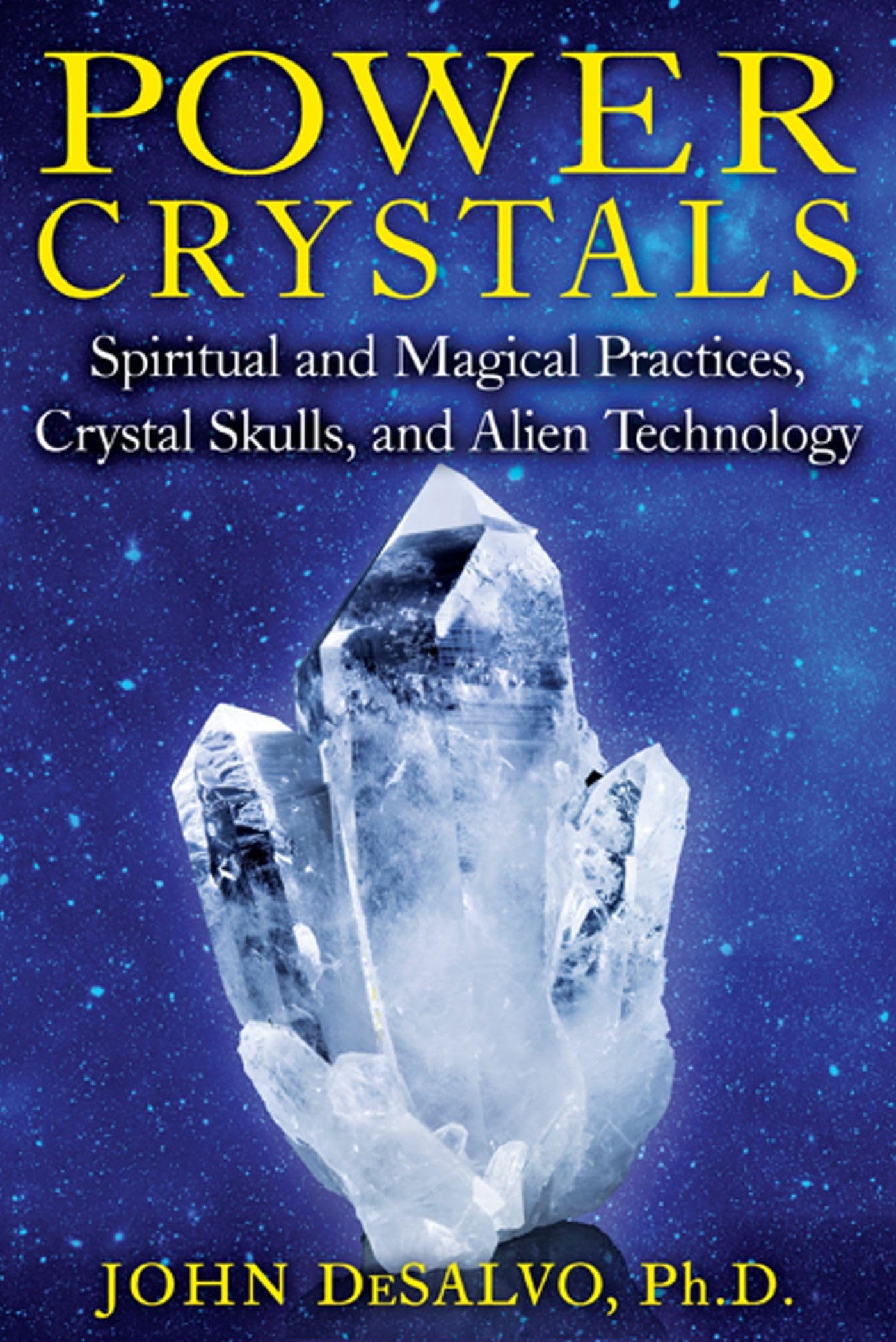 Power Crystals: Spiritual and Magical Practices, Crystal Skulls, and ...