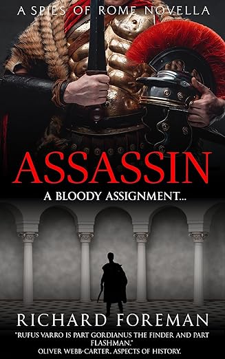 Amazon.com: Assassin: A Spies of Rome Novella eBook : Foreman, Richard ...