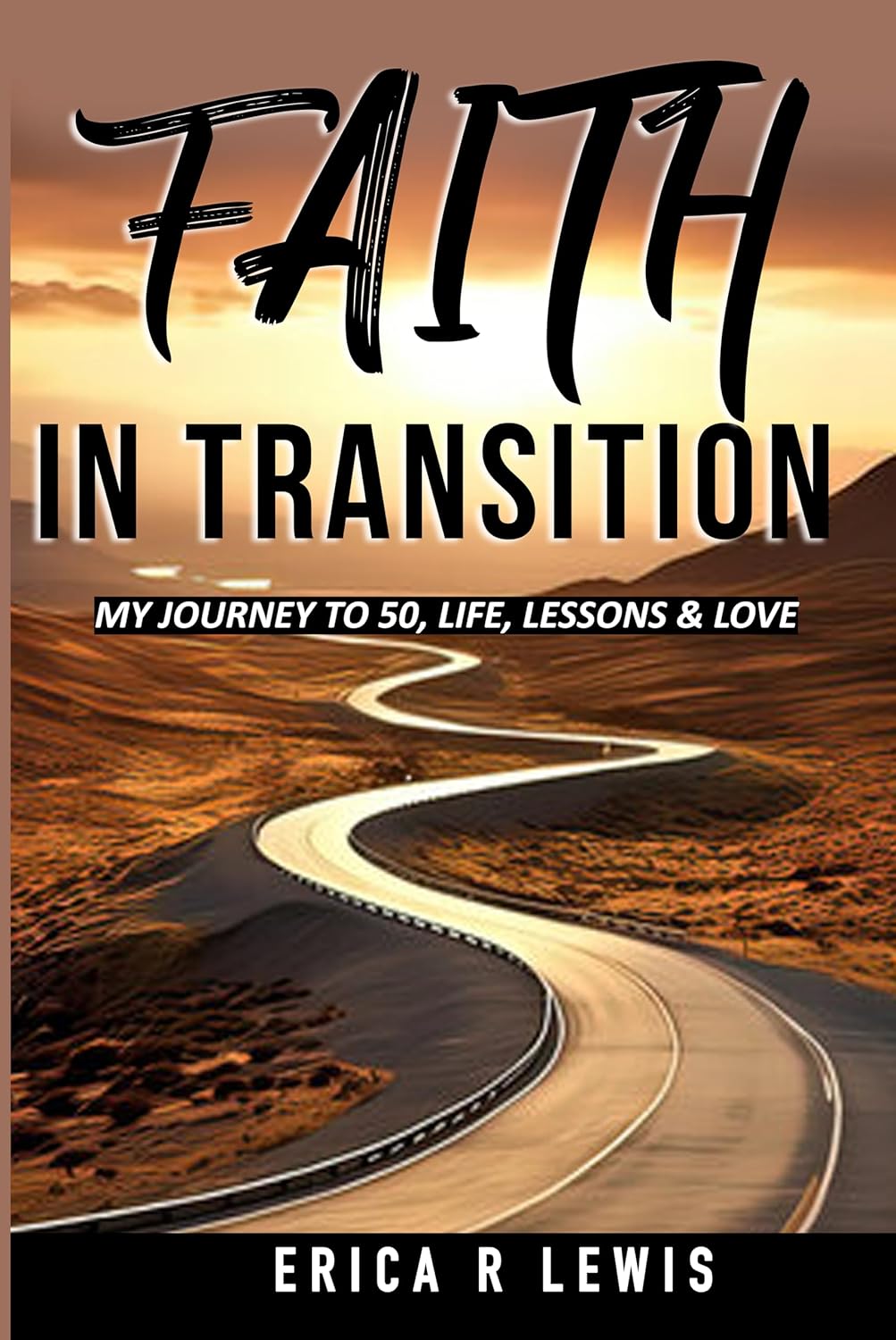 Amazon.com: Faith In Transition: My Journey To 50 Life, Love Lessons ...