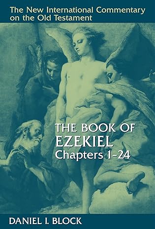 The Book of Ezekiel, Chapters 1–24 (NEW INTERNATIONAL COMMENTARY ON THE ...