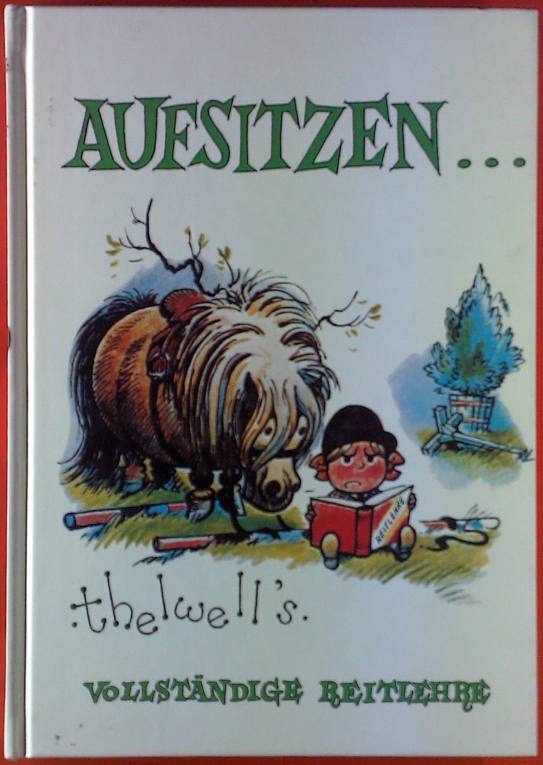 Aufsitzen... Thelwells vollständige Reitlehre : Norman Thelwell, Geseke ...