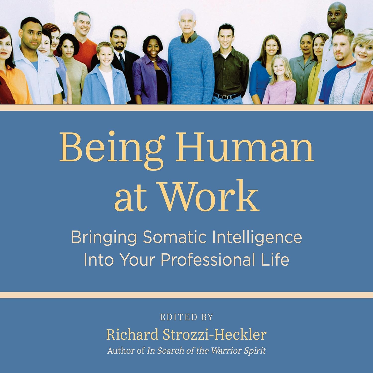 Amazon.com: Being Human at Work: Bringing Somatic Intelligence into ...