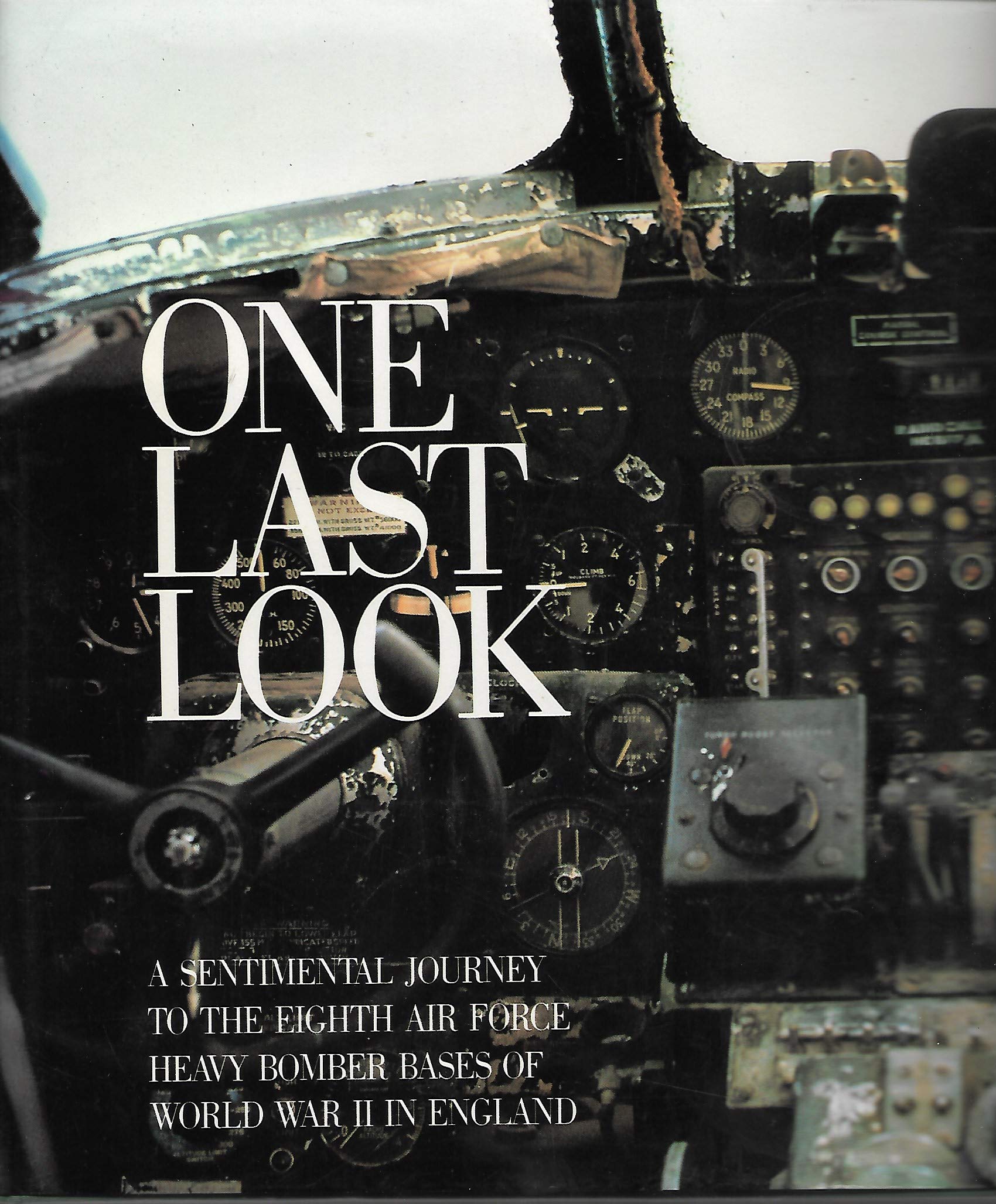 One Last Look: A Sentimental Journey to the Eighth Air Force Heavy ...
