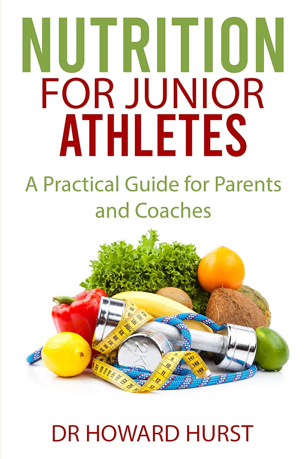 Nutrition for Junior Athletes: A Practical Guide for Parents and ...