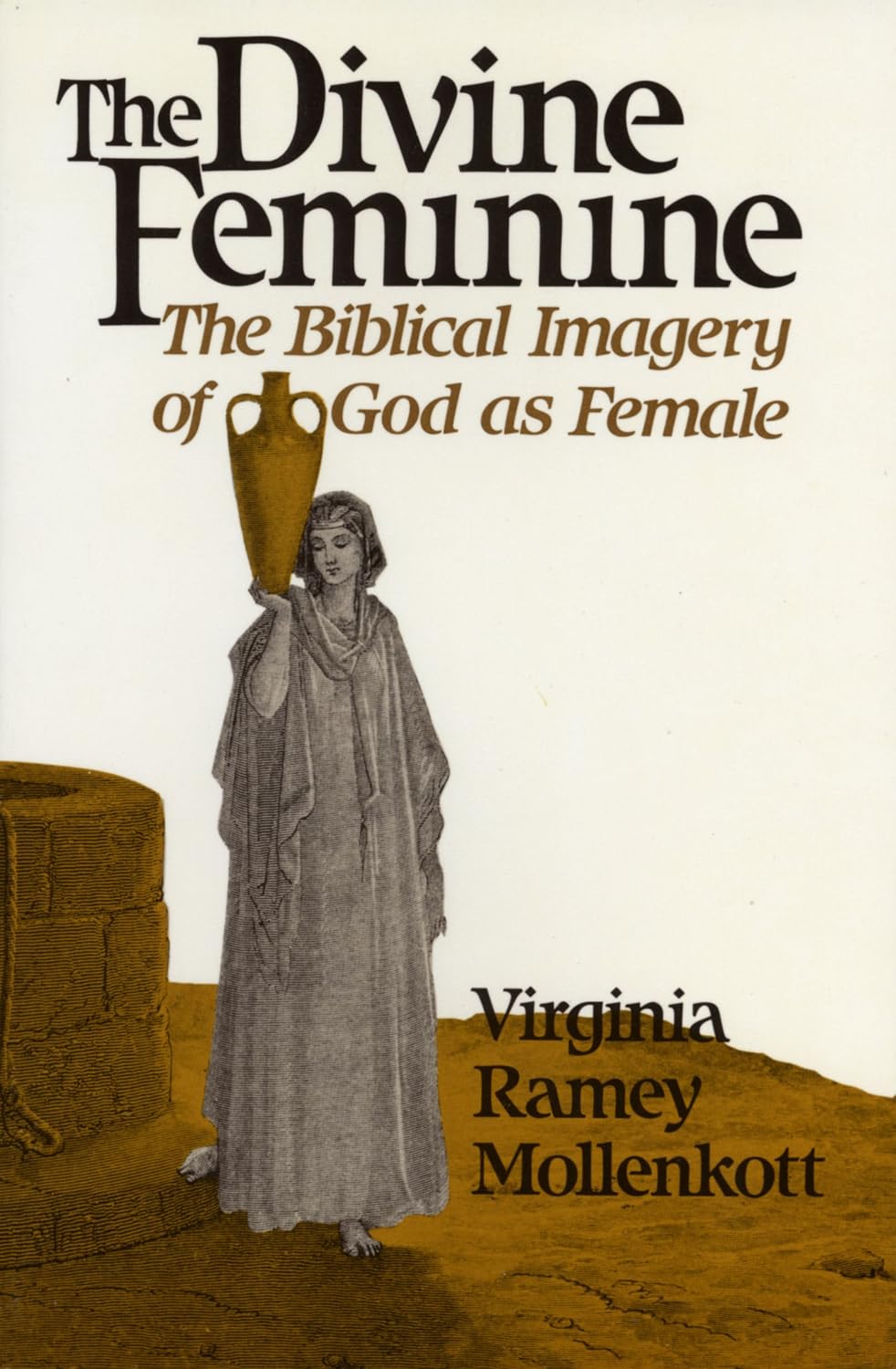 THE DIVINE FEMININE-THE BIBLICAL IMAGERY OF GOD AS FEMALE: unknown ...