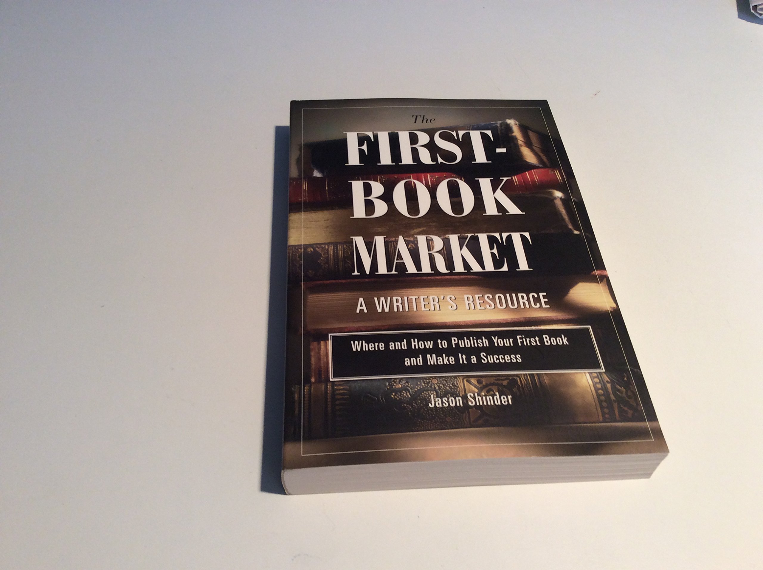 The First-Book Market: Where and How to Publish Your First Book and ...