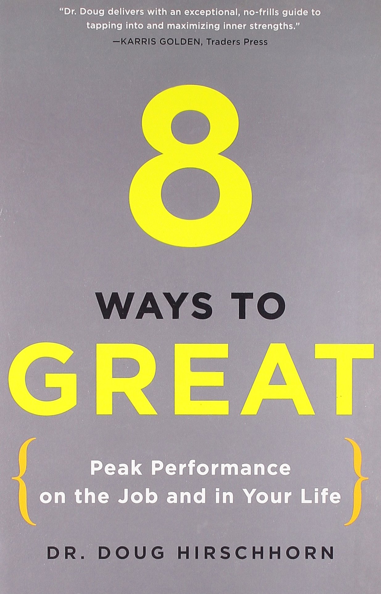 8 Ways to Great: Peak Performance on the Job and in Your Life ...
