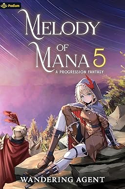 Amazon.com: Melody of Mana 5: A Progression Fantasy eBook : Wandering Agent: Kindle Store