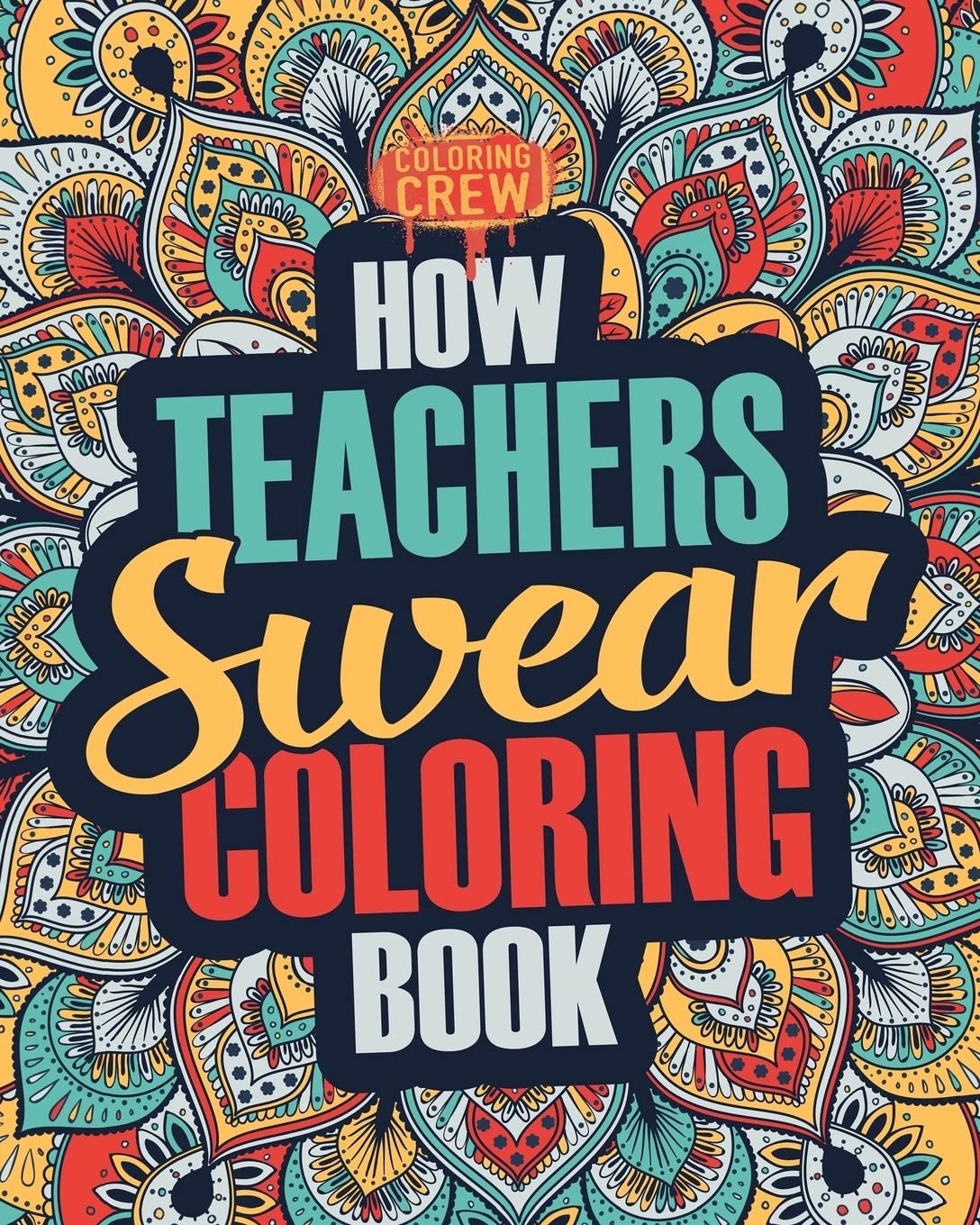 Amazon.com: How Teachers Swear Coloring Book: A Funny, Irreverent ...