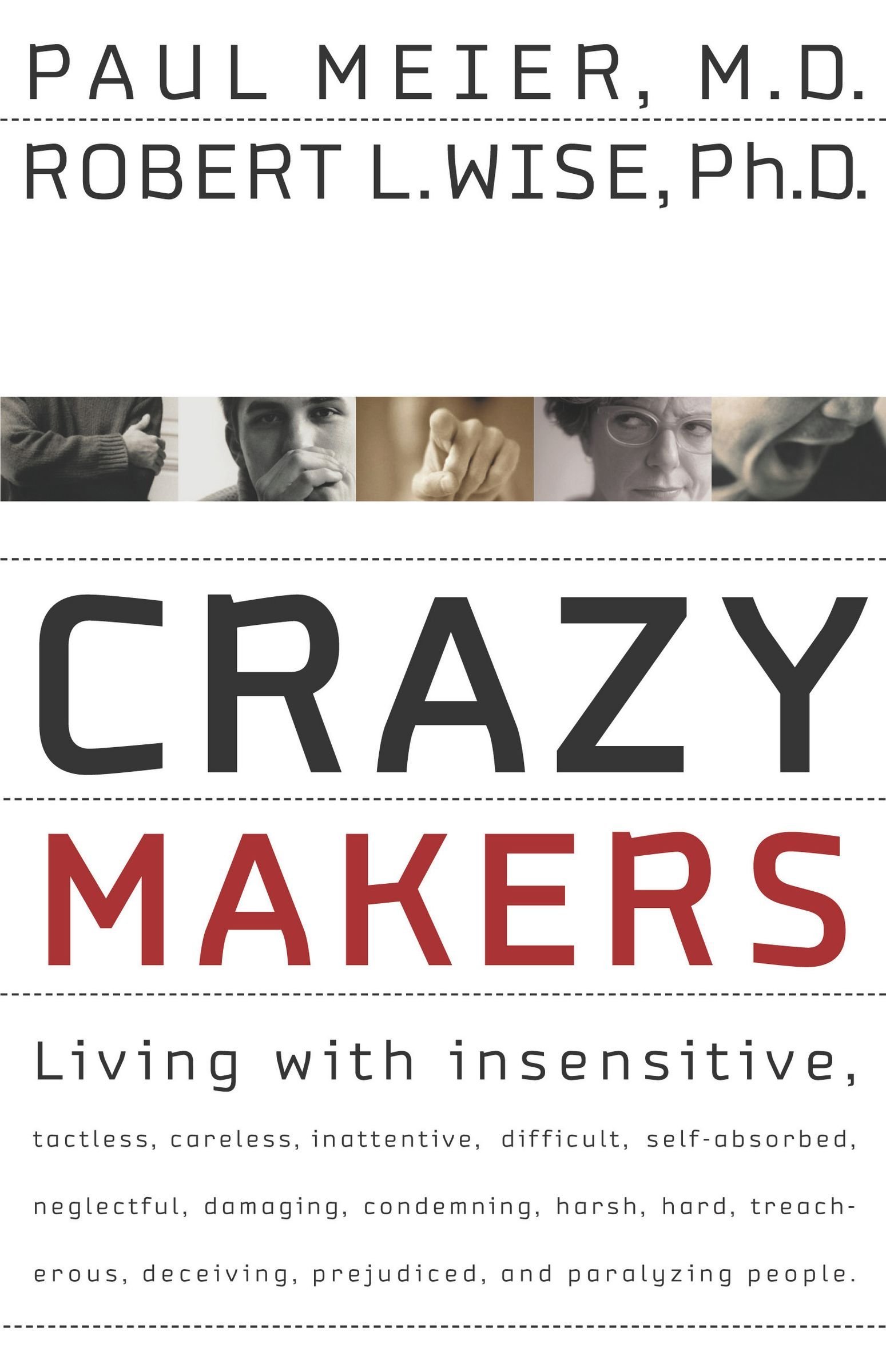 Crazy Makers: Getting Along with the Difficult People in Your Life ...