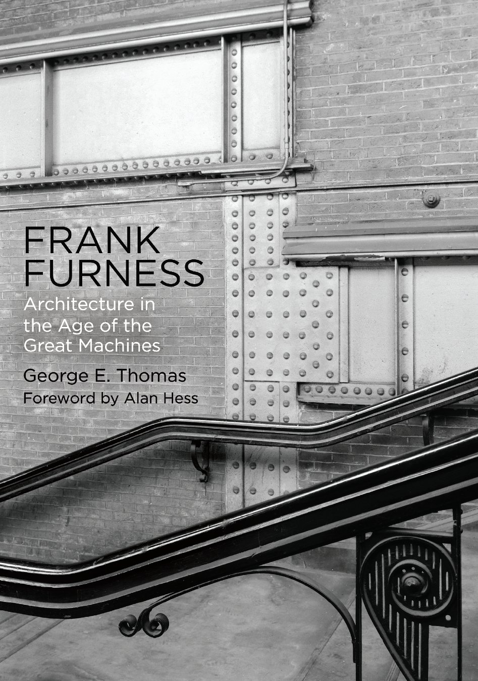 Frank Furness: Architecture in the Age of the Great Machines (Haney ...