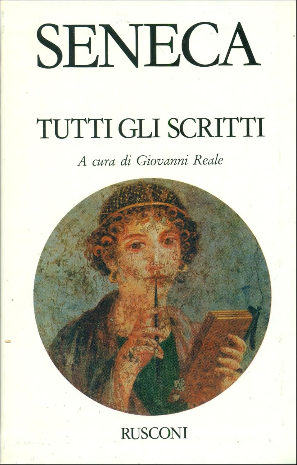 Tutti gli scritti : Seneca, Lucio Anneo, Reale, G., Marastoni, A ...