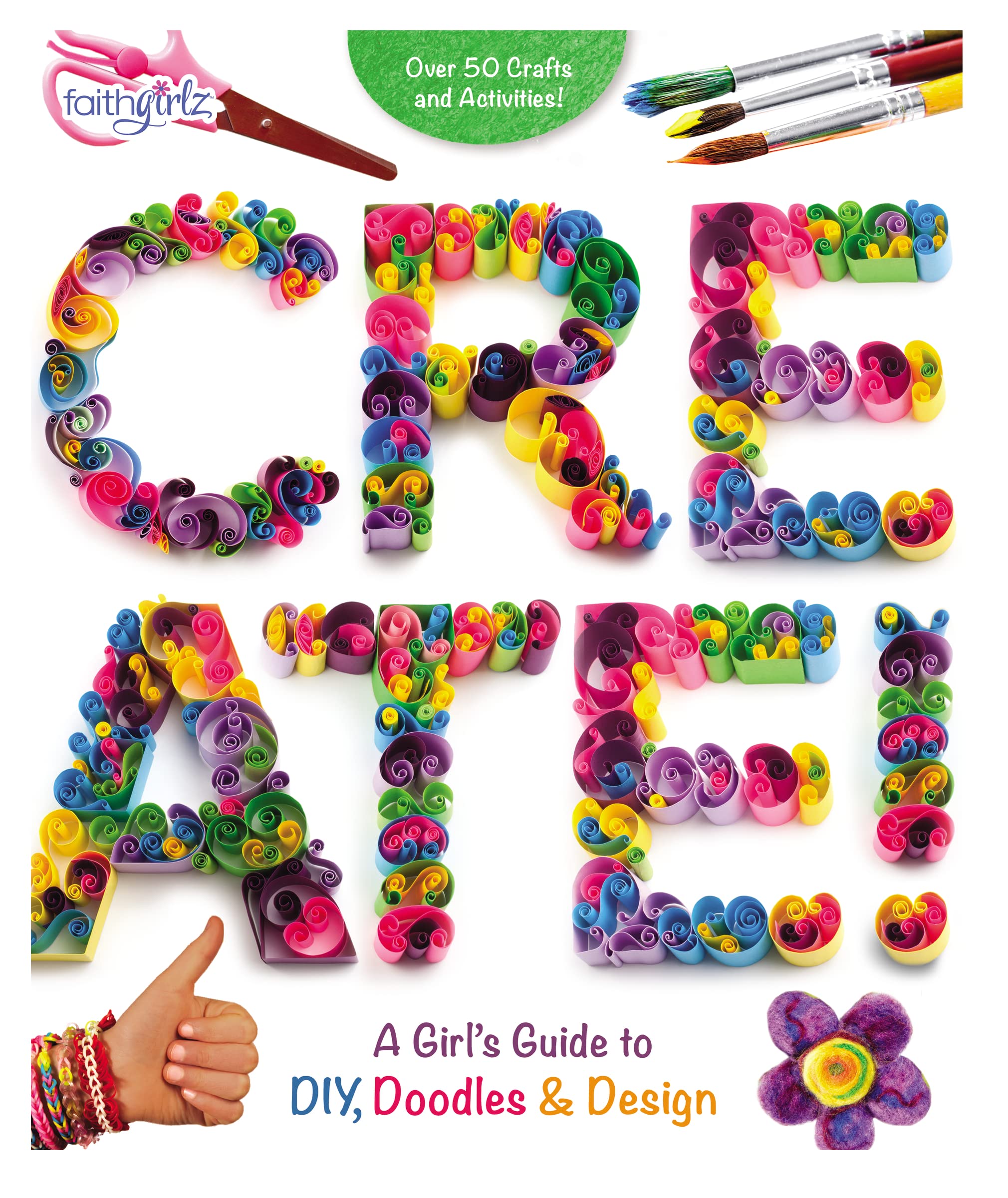Create!: A Girl's Guide to DIY, Doodles, and Design (Faithgirlz ...