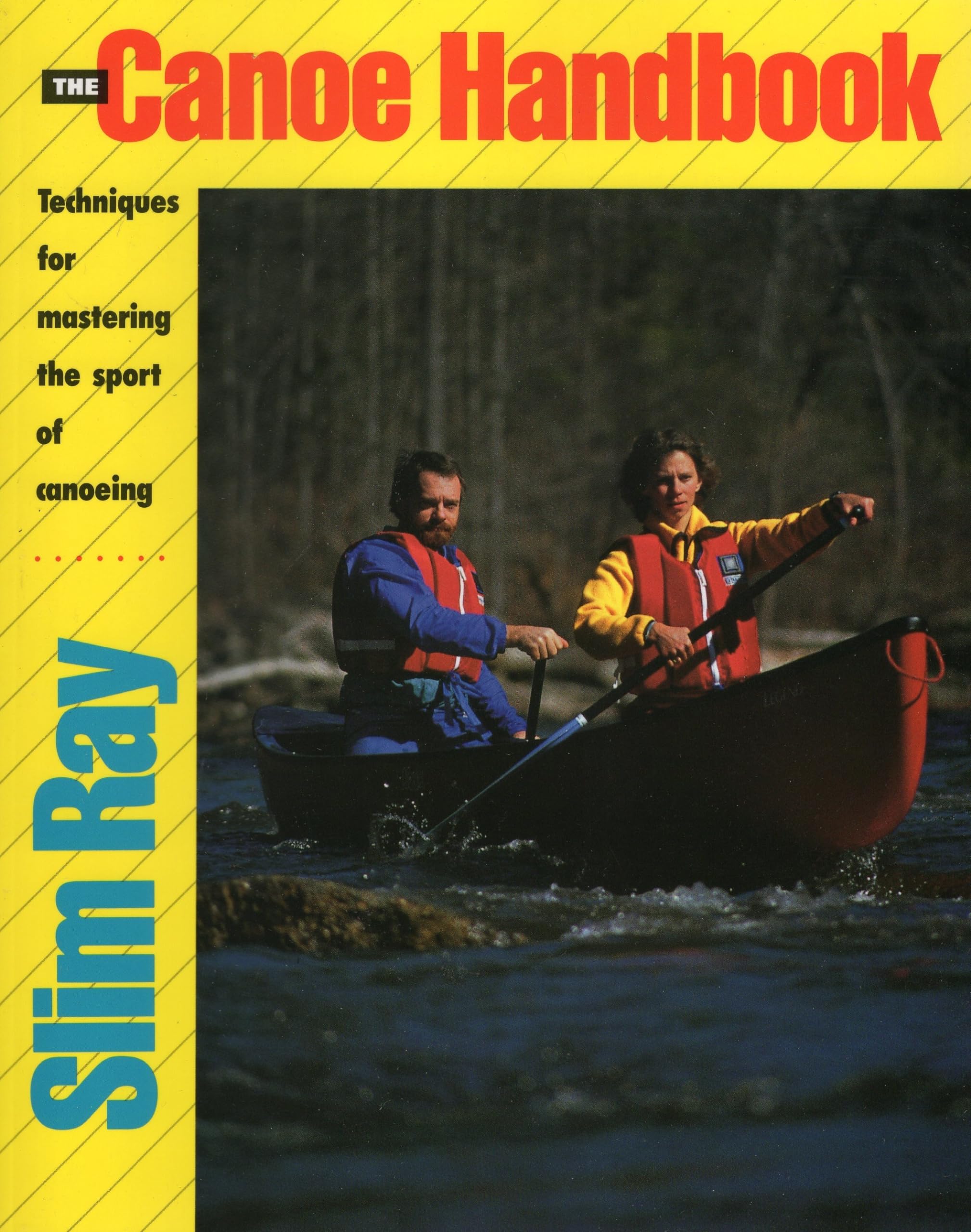 The Canoe Handbook: Techniques for Mastering the Sport of Canoeing: Ray ...