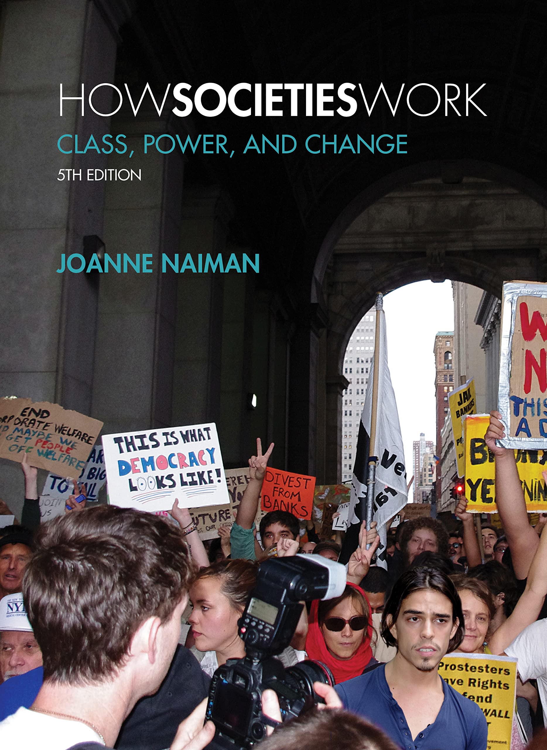 How Societies Work Class, Power, and Change: Naiman, Joanne ...