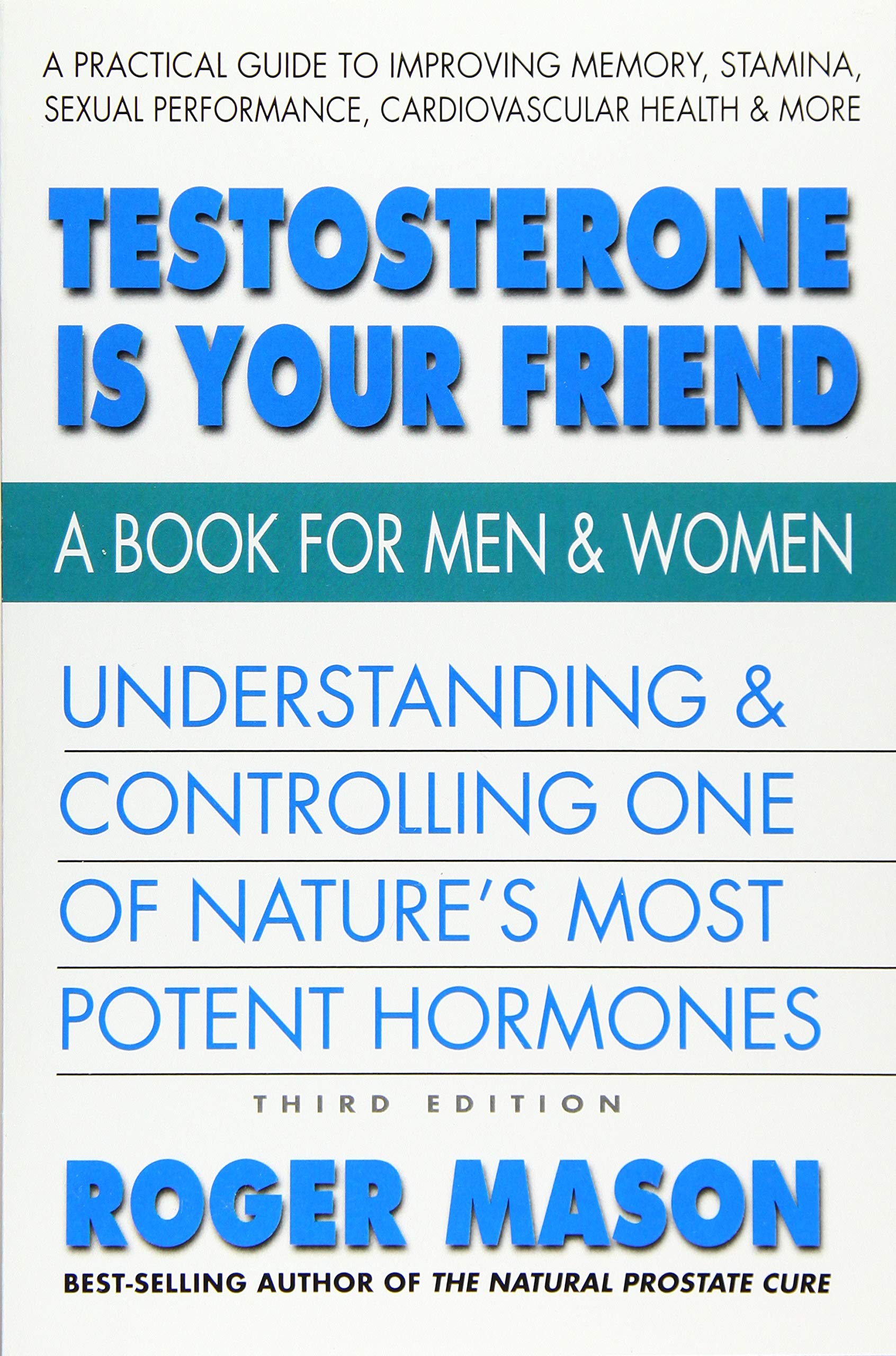 Testosterone Is Your Friend, Third Edition: Understanding & Controlling ...