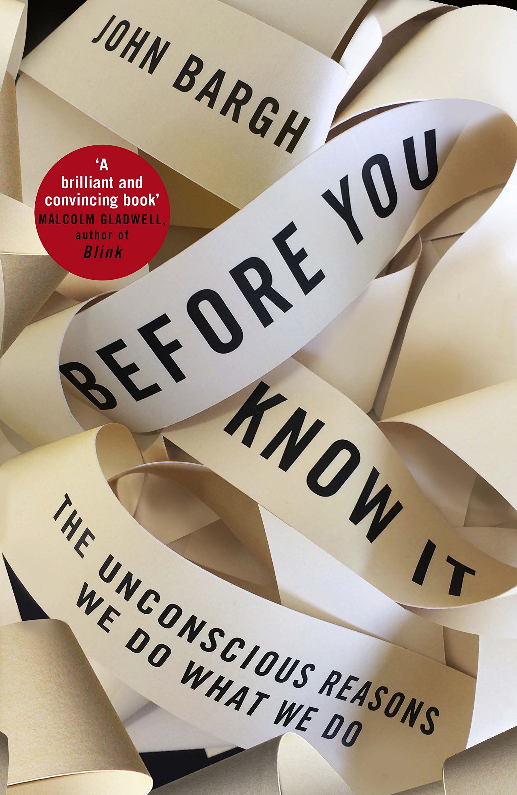 Before You Know It: The Unconscious Reasons We Do What We Do: Amazon.co ...