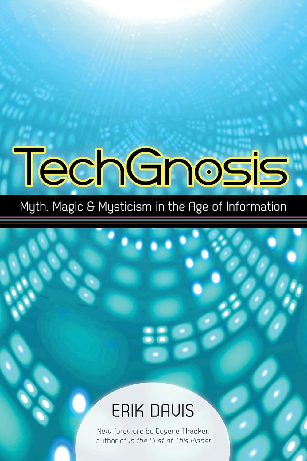 TechGnosis: Myth, Magic, and Mysticism in the Age of Information: Davis ...